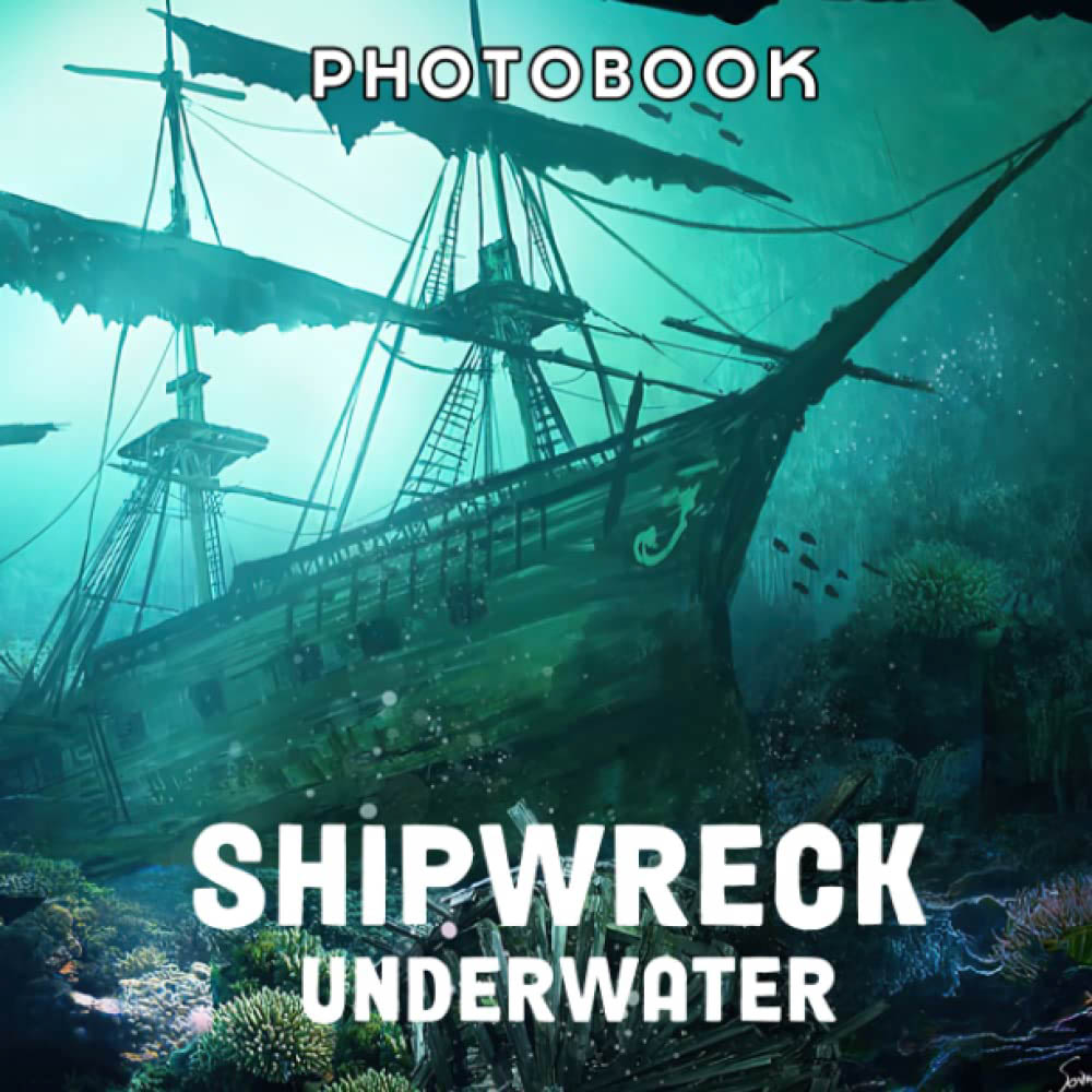 Shipwreck Underwater Photobook: Collection Of Pictures Featuring ...